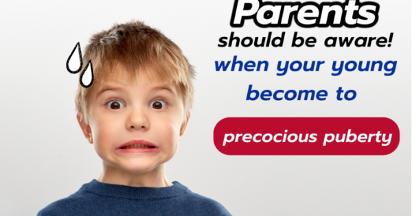 Parents should be aware! when your young become to precocious puberty ...